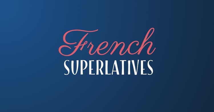 How To Form And Use French Superlatives