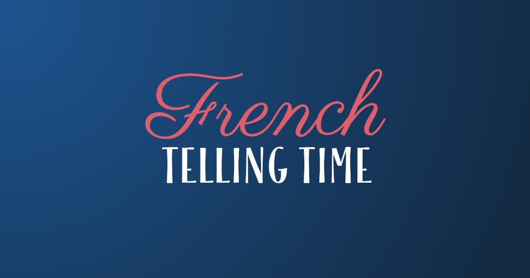 How To Tell The Time In French