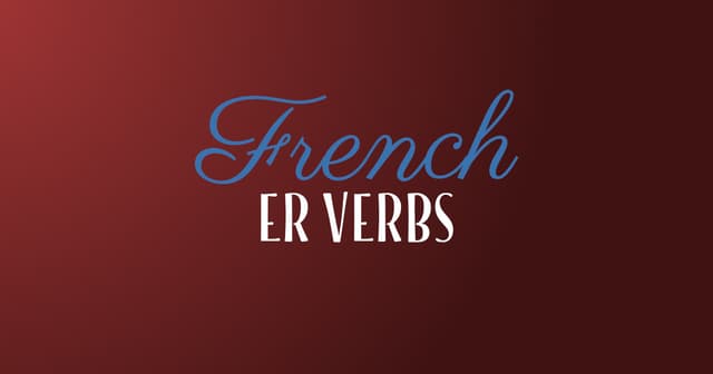How To Conjugate ER Verbs In French