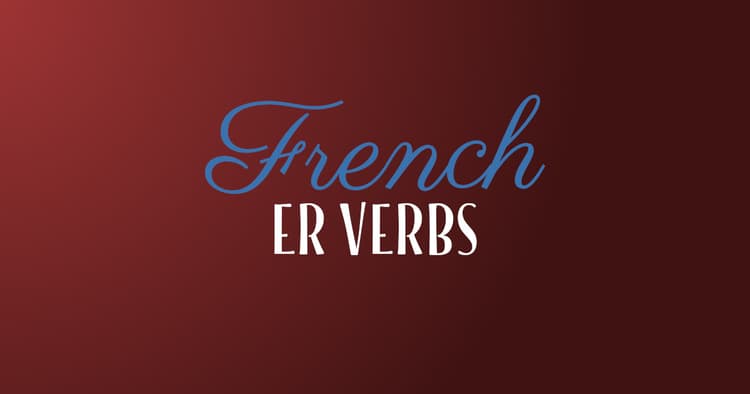 How To Conjugate ER Verbs In French