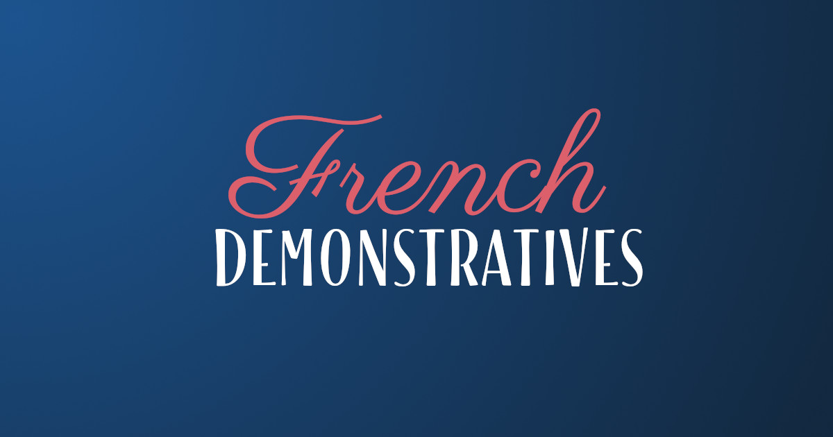 How To Learn French Demonstrative Indefinite Pronouns