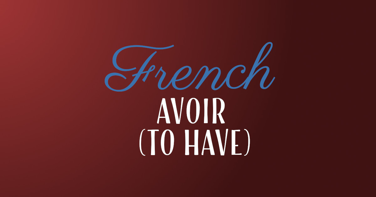 The Verb 'avoir' (To Have) In French